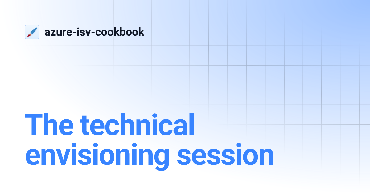 The technical envisioning session | azure-isv-cookbook